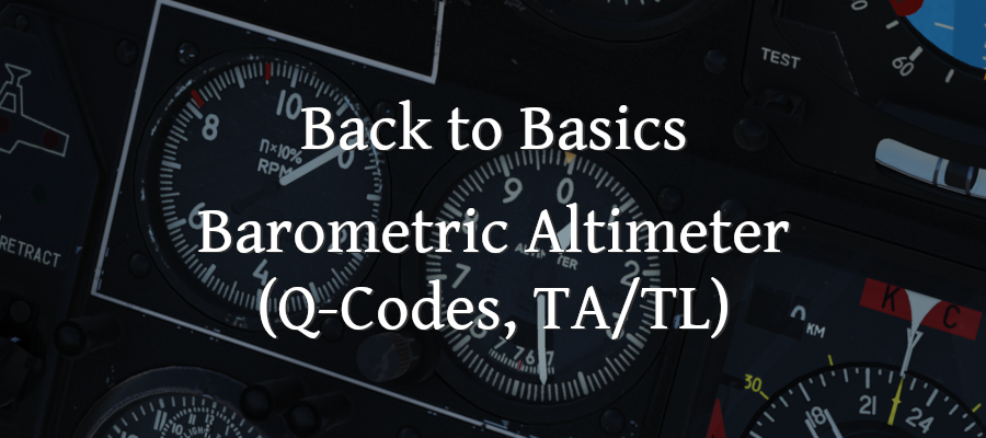 Back to Basics: Barometric Altimeter (Q Codes, TA/TL) – FlyAndWire