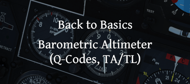 Back to Basics: Barometric Altimeter (Q Codes, TA/TL) – FlyAndWire