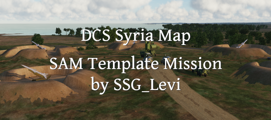 DCS Syria: SAM Sites Template Mission by SSG_Levi – FlyAndWire