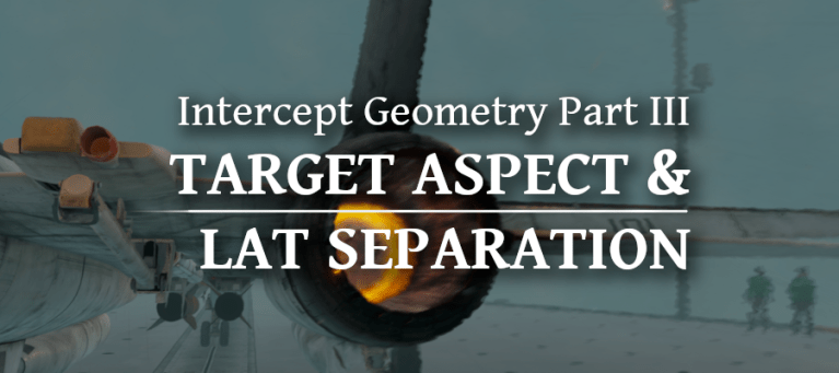 Intercept Geometry – Part III: Target Aspect & Lateral Separation ...