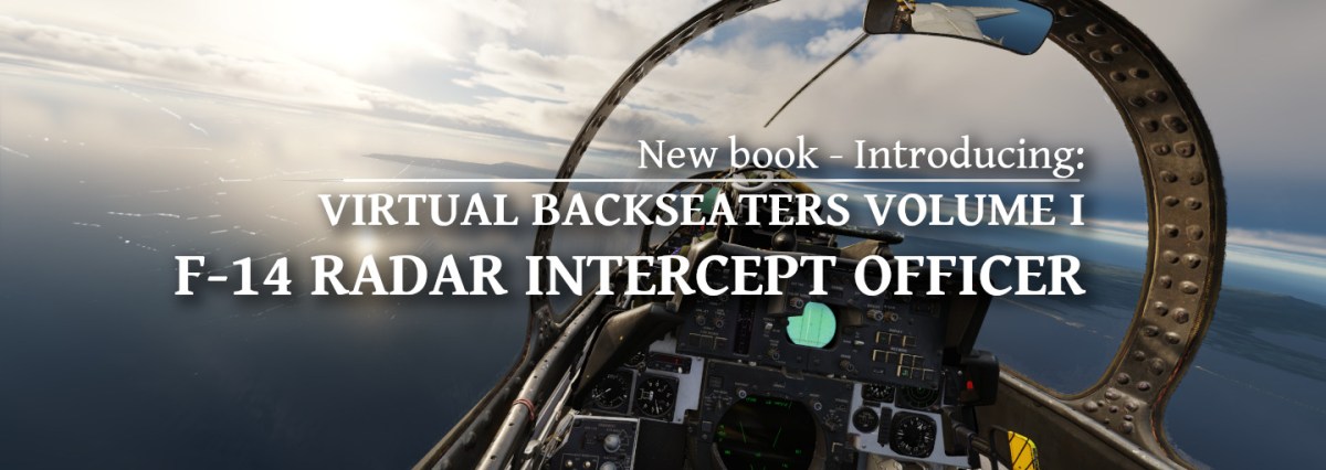 Announcement – Virtual Backseaters Volume I: F-14 Radar Intercept Officer – FlyAndWire