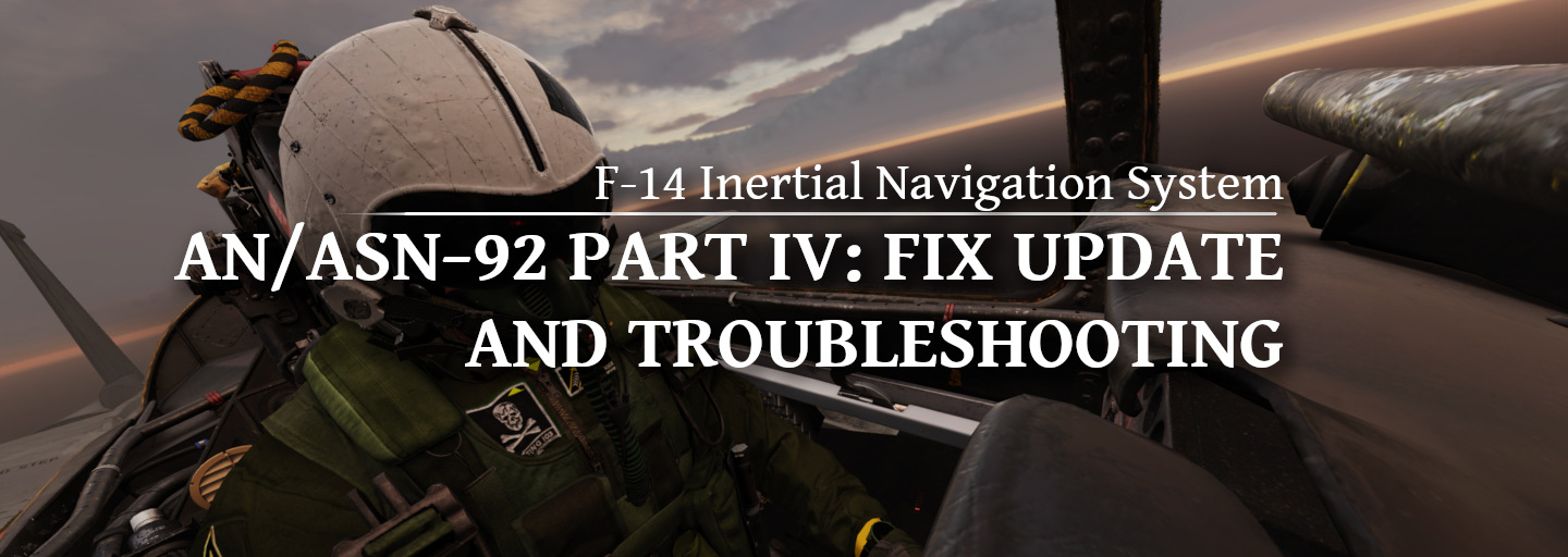 AN/ASN-92 INS Part IV: Fix Update and Troubleshooting – FlyAndWire