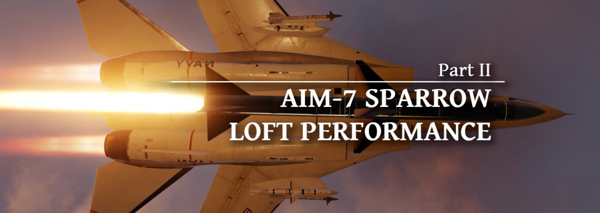 The AIM-7 Sparrow: Loft Performance [Part II] – FlyAndWire