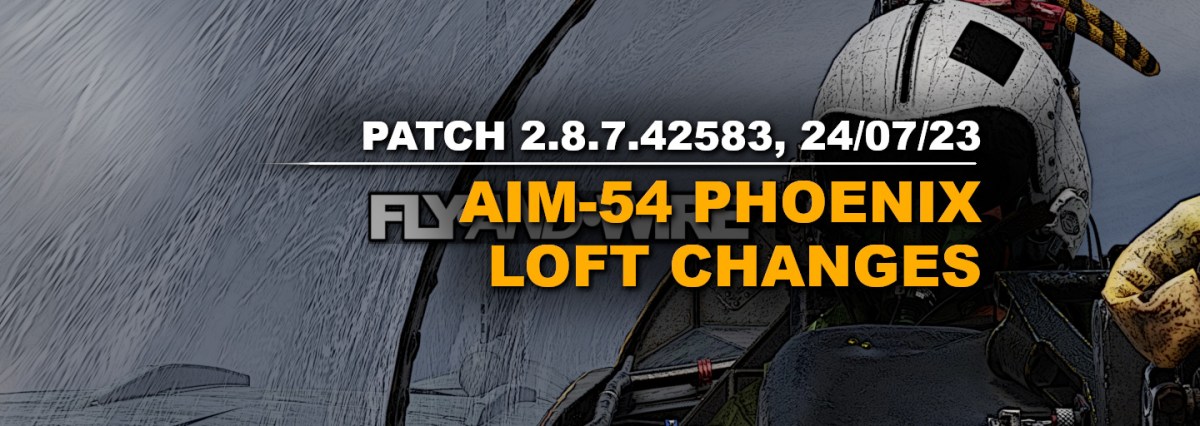 AIM-54 Phoenix Post 2.8.7.42583 (24/07/2023) – FlyAndWire