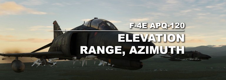 F-4E APQ-120 – Elevation, Range, Azimuth – FlyAndWire
