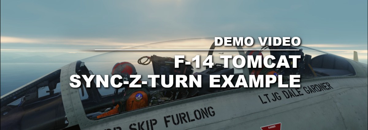 F-14 Tomcat: SYNC-Z-TURN Demo – FlyAndWire