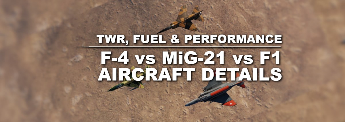 TWR, Fuel & Performance: F-4E, MiG-21, Mirage F1 – Details – FlyAndWire
