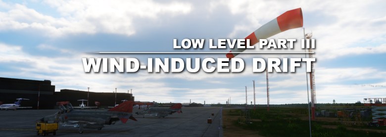 Low-Level III: Wind-Induced Drift – FlyAndWire